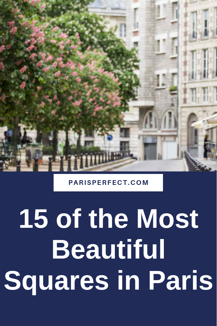 15 of the Most Beautiful Squares in Paris that you Must See - Paris Perfect