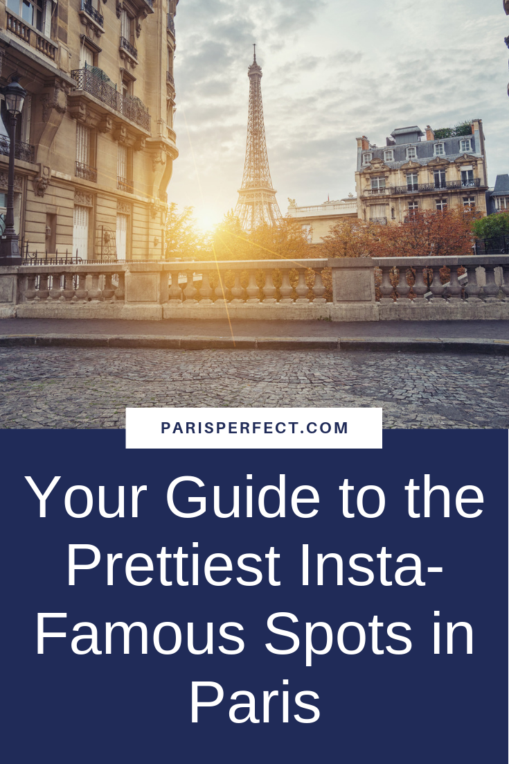 Your Guide to the Prettiest Insta-Famous Spots in Paris - Paris Perfect